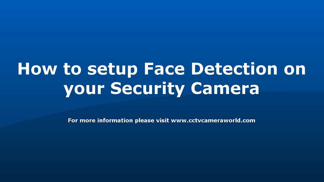 Setting Face Detection on your security camera - YouTube