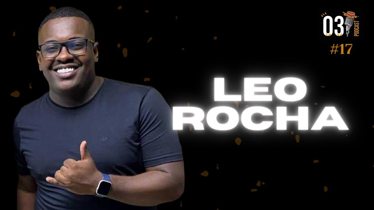 LEO ROCHA | 031 PODCAST | #17 - YouTube