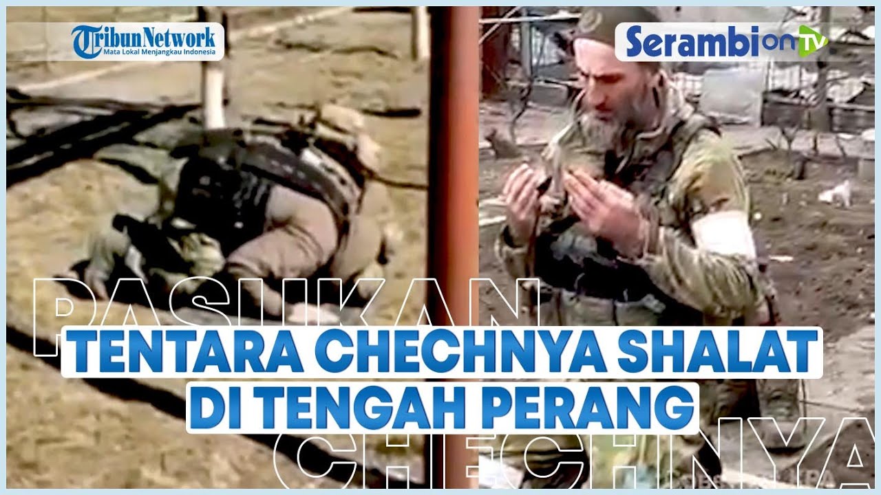 Viral Penampakan Tentara Chechnya Shalat di Tengah Perang Ukraina - YouTube
