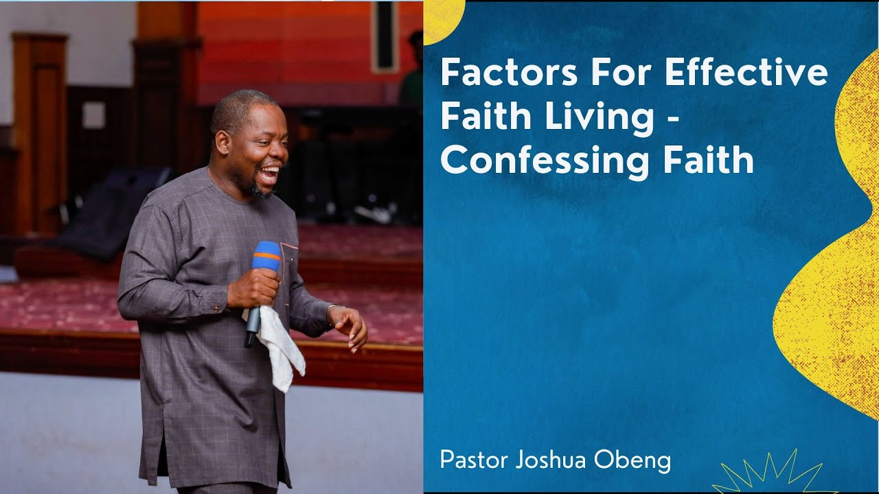 Factors For Effective Faith Living || Confessing Faith - YouTube