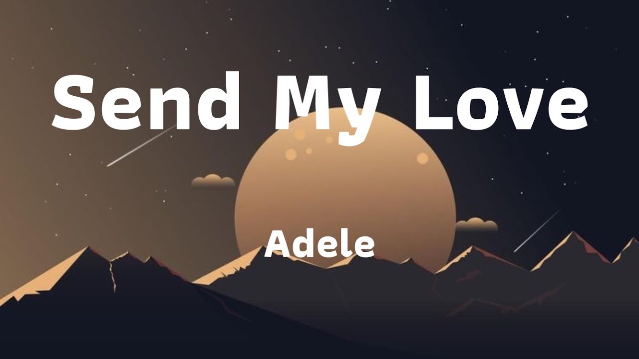 Adele - Send My Love (To Your New Lover) (Lyrics) - YouTube