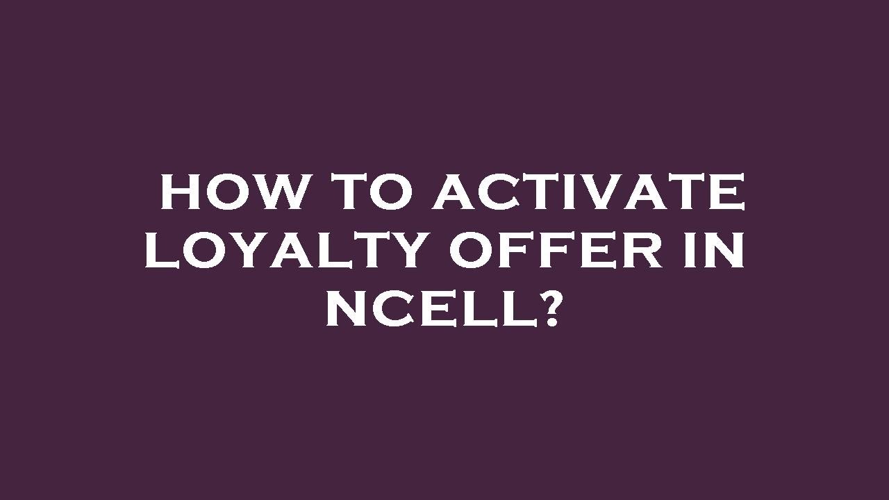 How to activate loyalty offer in ncell? - YouTube