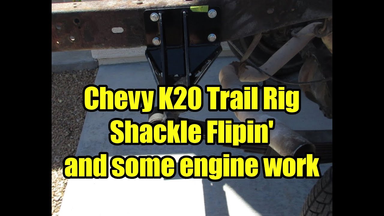 Chevy K20 Trail Rig - Shackle flip 56's and some head work - YouTube