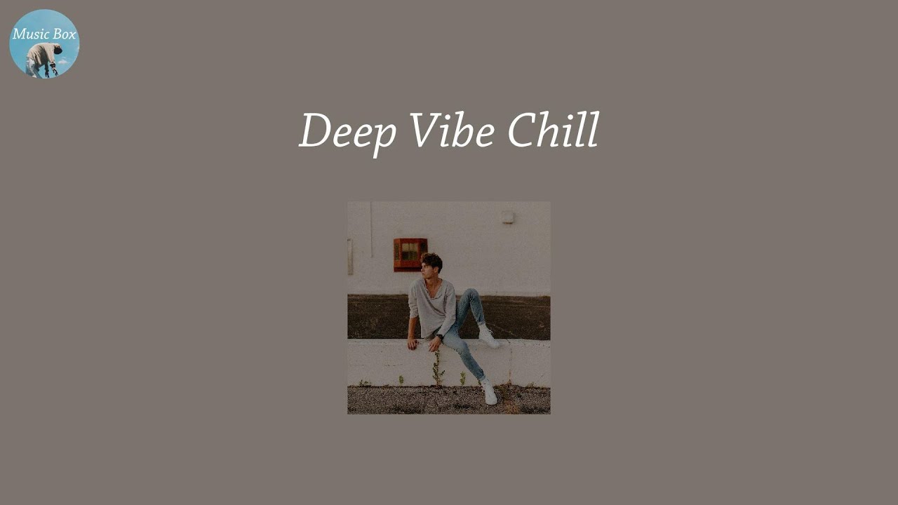 Deep Vibe Chill - pop songs mix that make your day more fun - YouTube