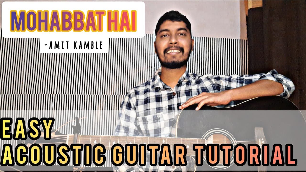 MOHABBAT HAI | AMIT KAMBLE | EASY ACOUSTIC GUITAR TUTORIAL @TheSGMusic1219 - YouTube