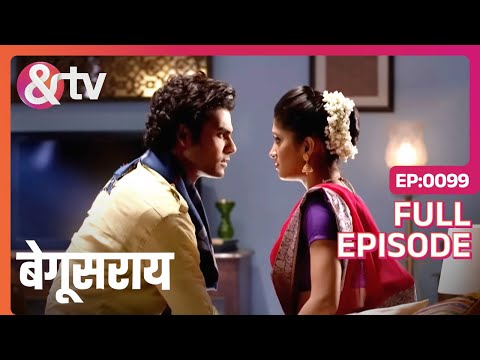 क्या Poonam है चाहत की डगर पे चलने को तैयार? | Begusarai | Full Ep 99 | @andtvchannel
