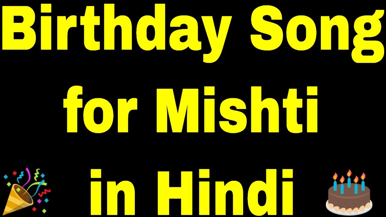 Birthday Song for Mishti | Happy Birthday Song for Mishti | Happy ...