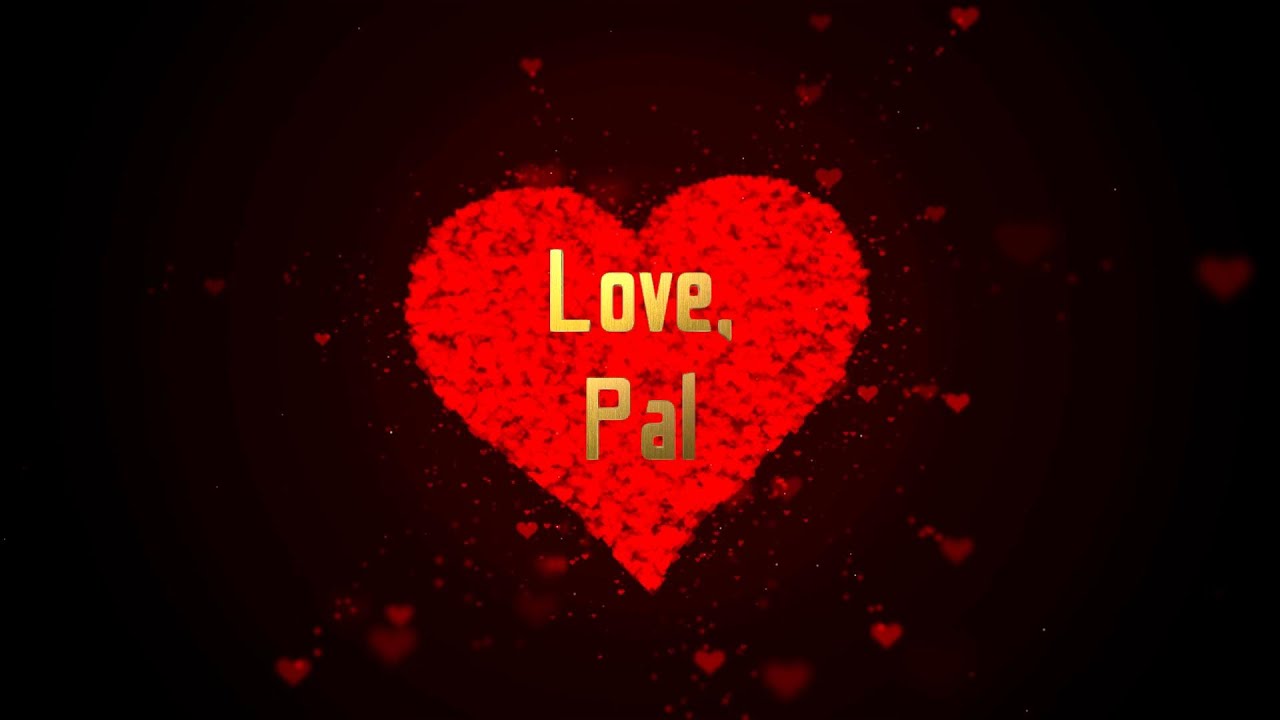 Love, Pal - YouTube