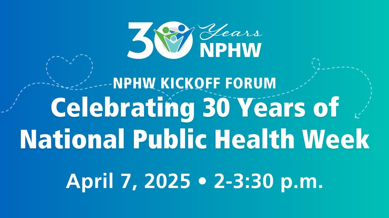 APHA's 2025 NPHW Forum - Celebrating 30 Years of National Public Health ...
