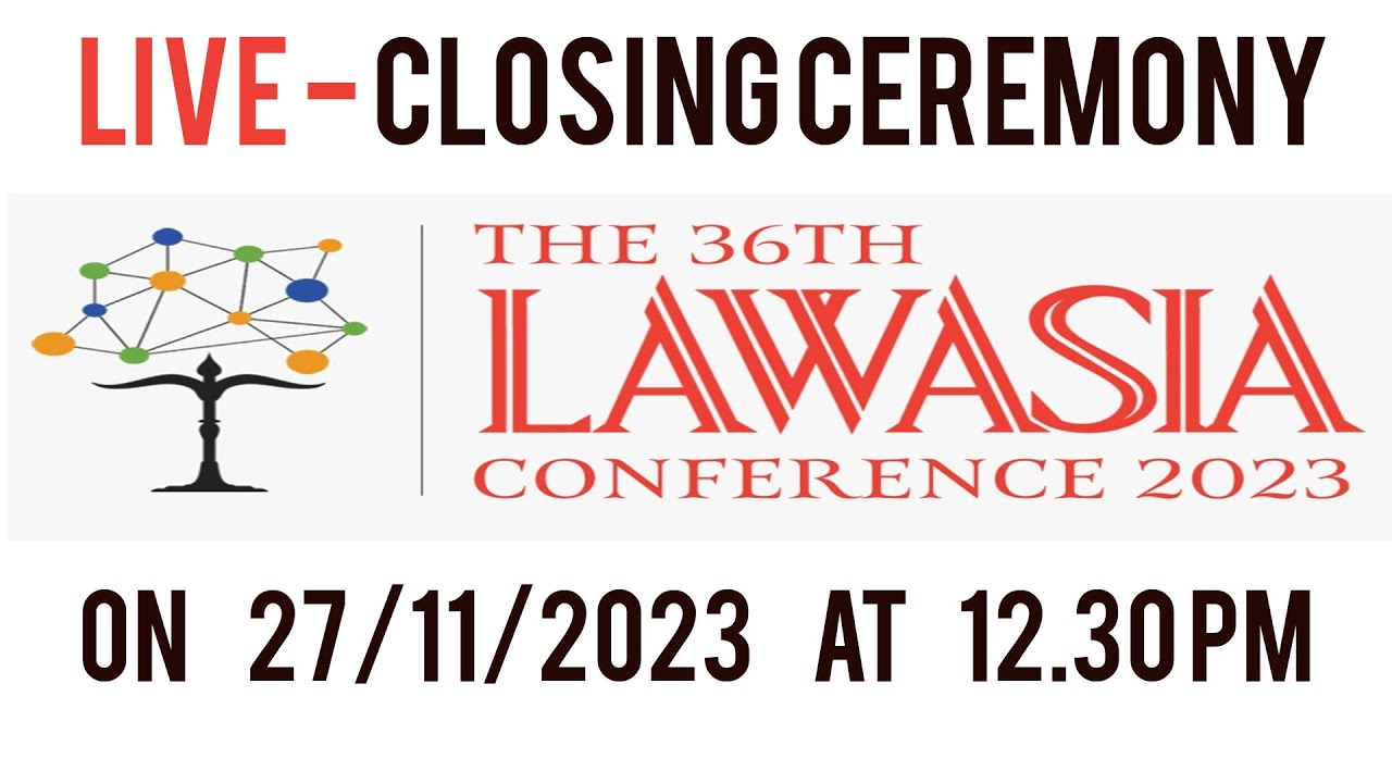 Live - CLOSING CEREMONY of LAWASIA Conference 2023 On 27th Nov. 2023 at ...