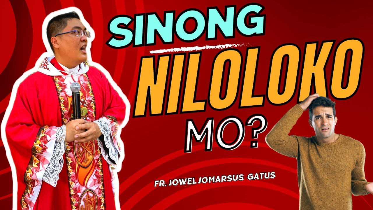 *SINONG NILOLOKO MO?* KUNG NANLOLOKO KA NG IBA? INSPIRING HOMILY II FR ...