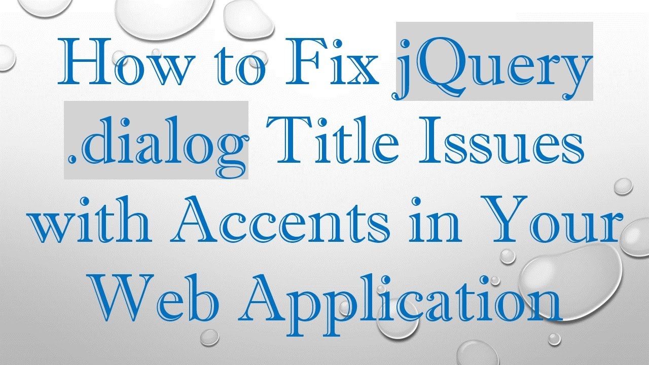How to Fix jQuery .dialog Title Issues with Accents in Your Web ... How to Fix jQuery .dialog Title Issues with Accents in Your Web ...
