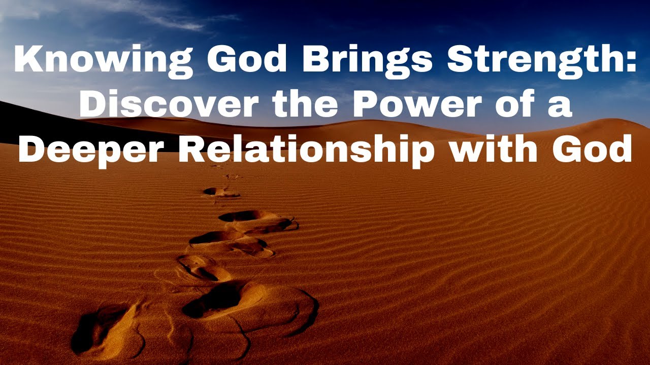 Knowing God Brings Strength: Discover the Power of a Deeper ...