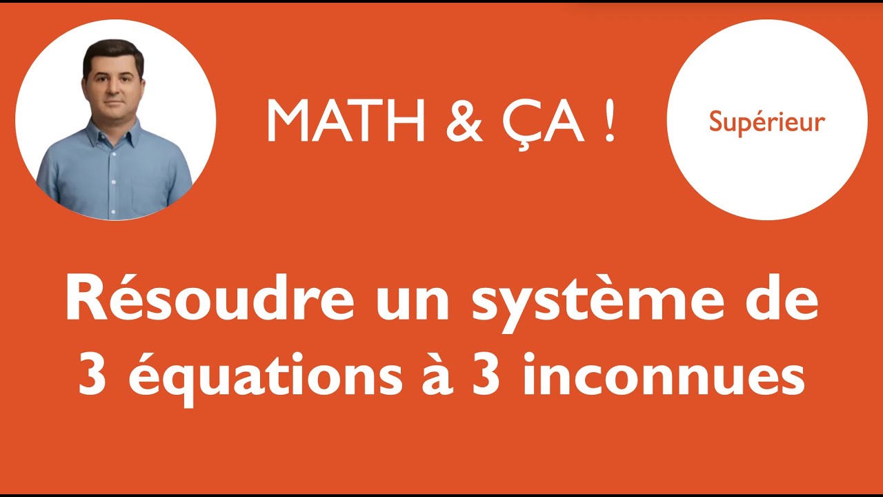 Résoudre un système de 3 équations à 3 inconnues - YouTube