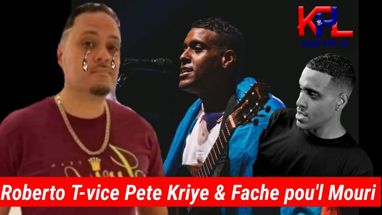 Roberto T-vice Fache Kriye😭 Paske Yap Dil...Lanmò Mikaben - YouTube