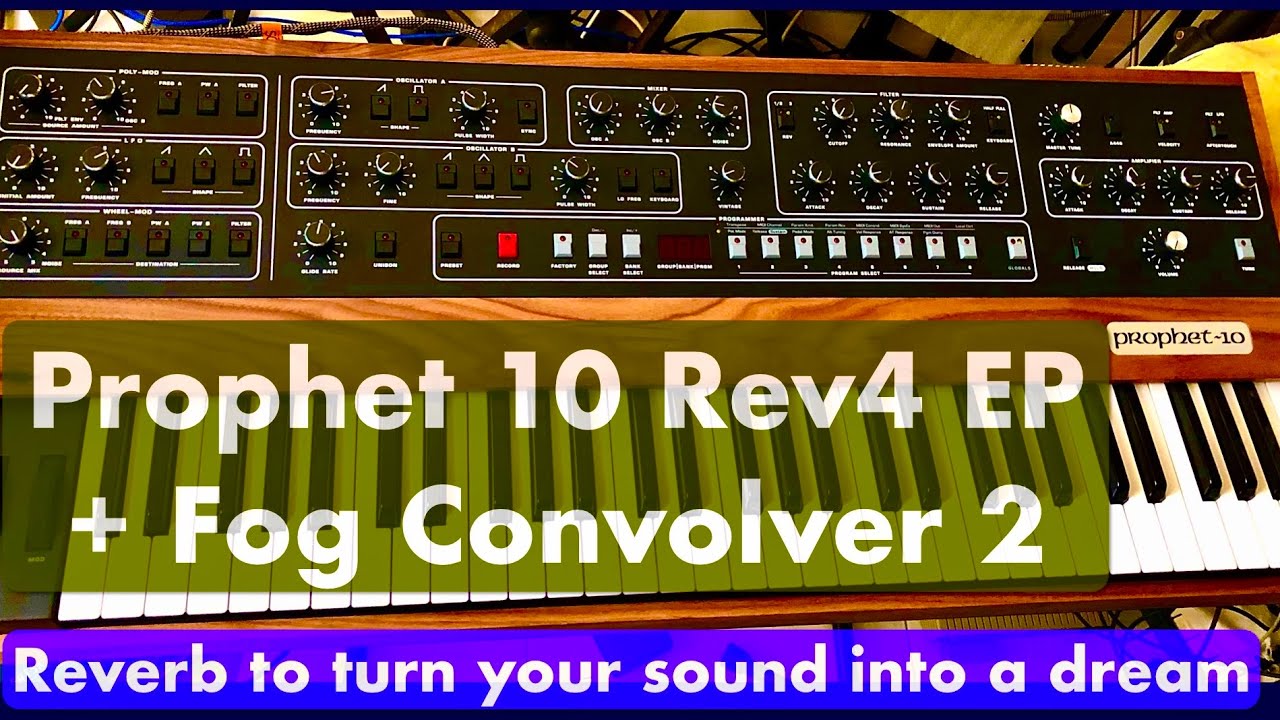 Prophet 10 Rev4 EP with AudioThing Fog Convolver 2 reverb - YouTube