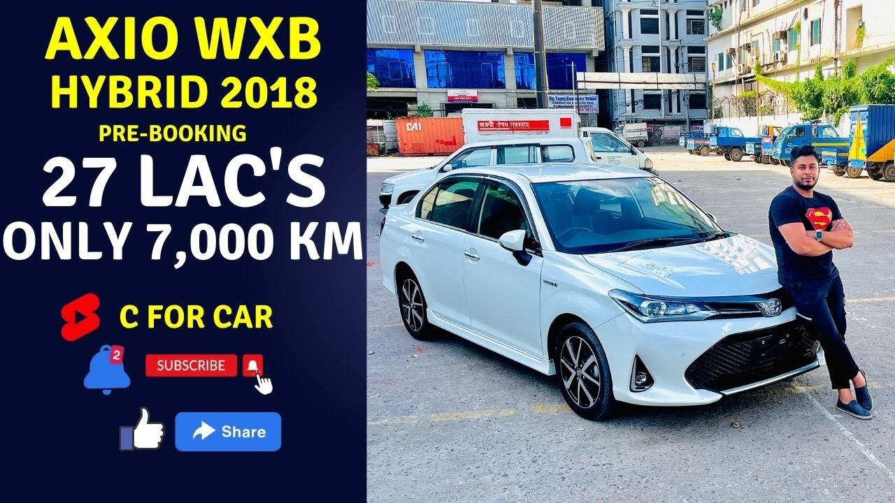 || ONLY 7,000 KM || TOYOTA AXIO WXB HYBRID 2018 || PRE-ORDER 27 LAC'S ...