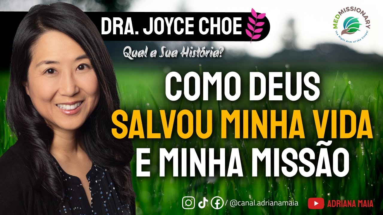 A MÉDICA que quase MORREU..e DESCOBRIU seu CHAMADO | Dra Joyce Choe ...