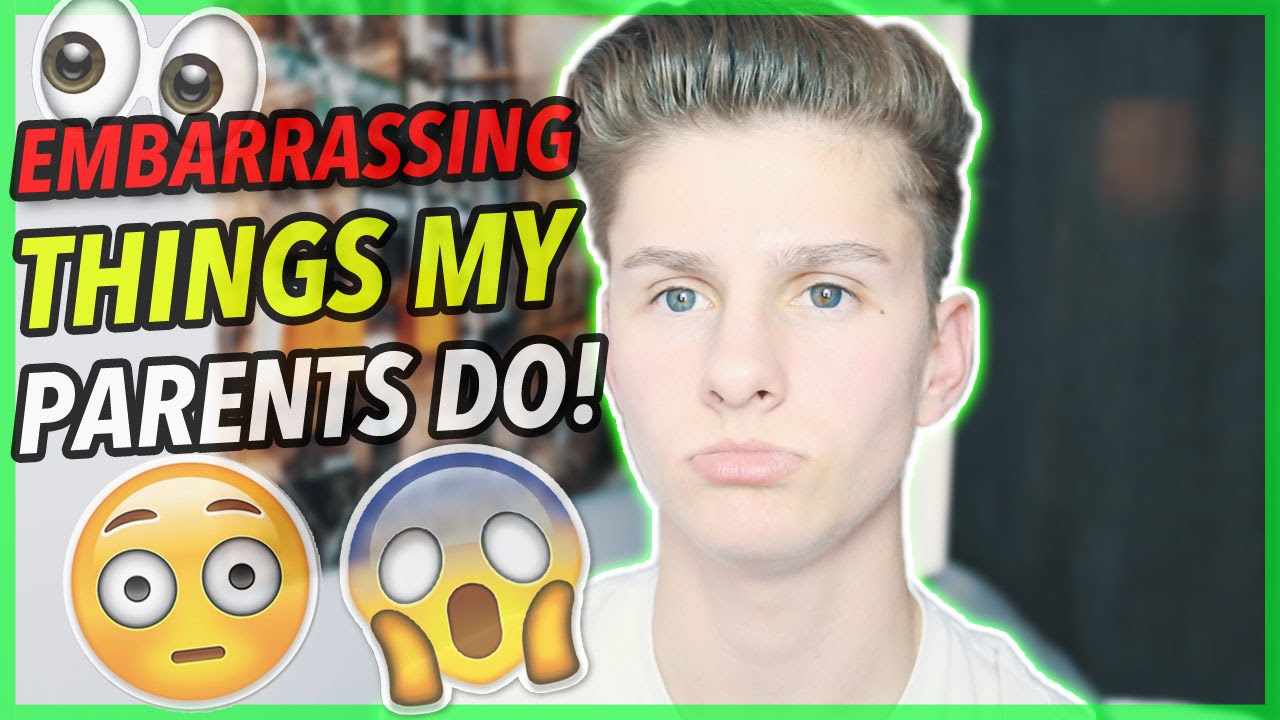 EMBARRASSING THINGS MY PARENTS DO! - YouTube
