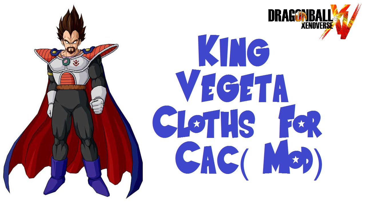 King Vegeta Cloths in Xenoverse (Mod) - YouTube