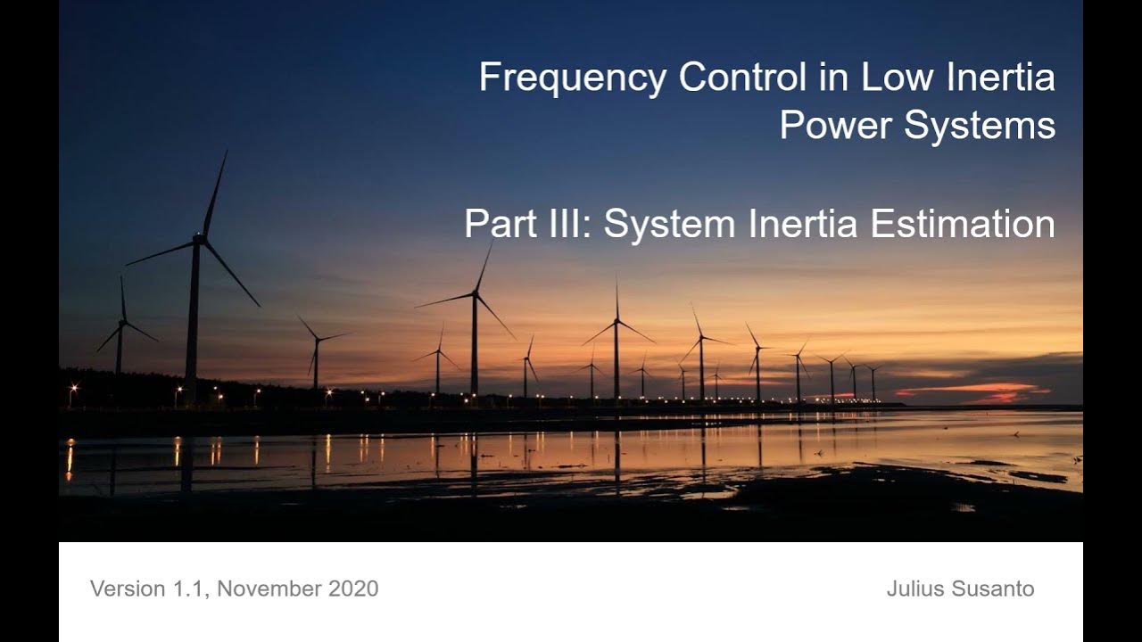 Frequency Control in Low Inertia Power Systems - Part III: System Inertia Estimation - YouTube