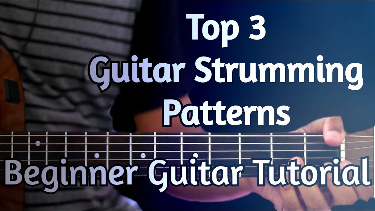 Top 3 Strumming Patterns For Beginners | Learn Guitar | theguitarguy ...