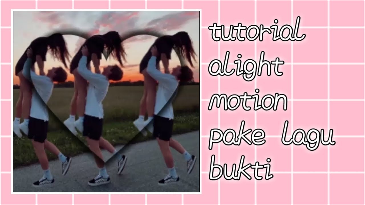 tutorial alight motion pake lagu bukti - YouTube
