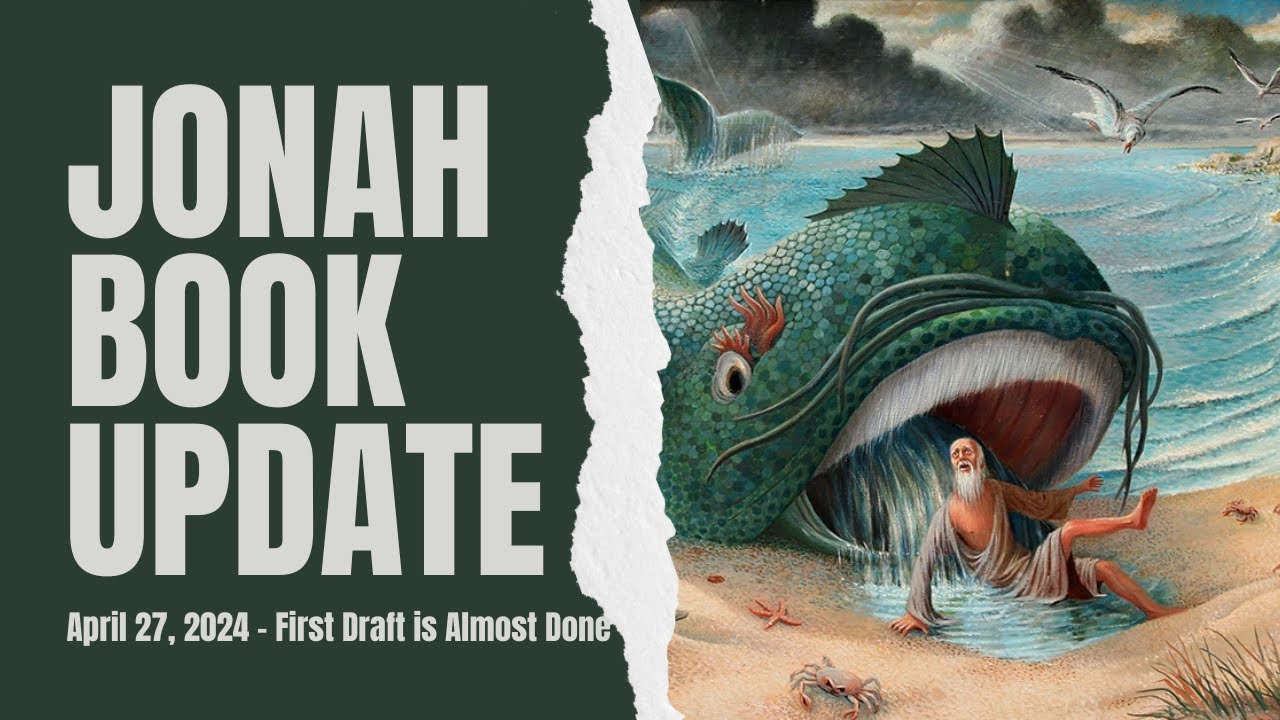 Jonah Book Update: - First Draft is Almost Done - YouTube