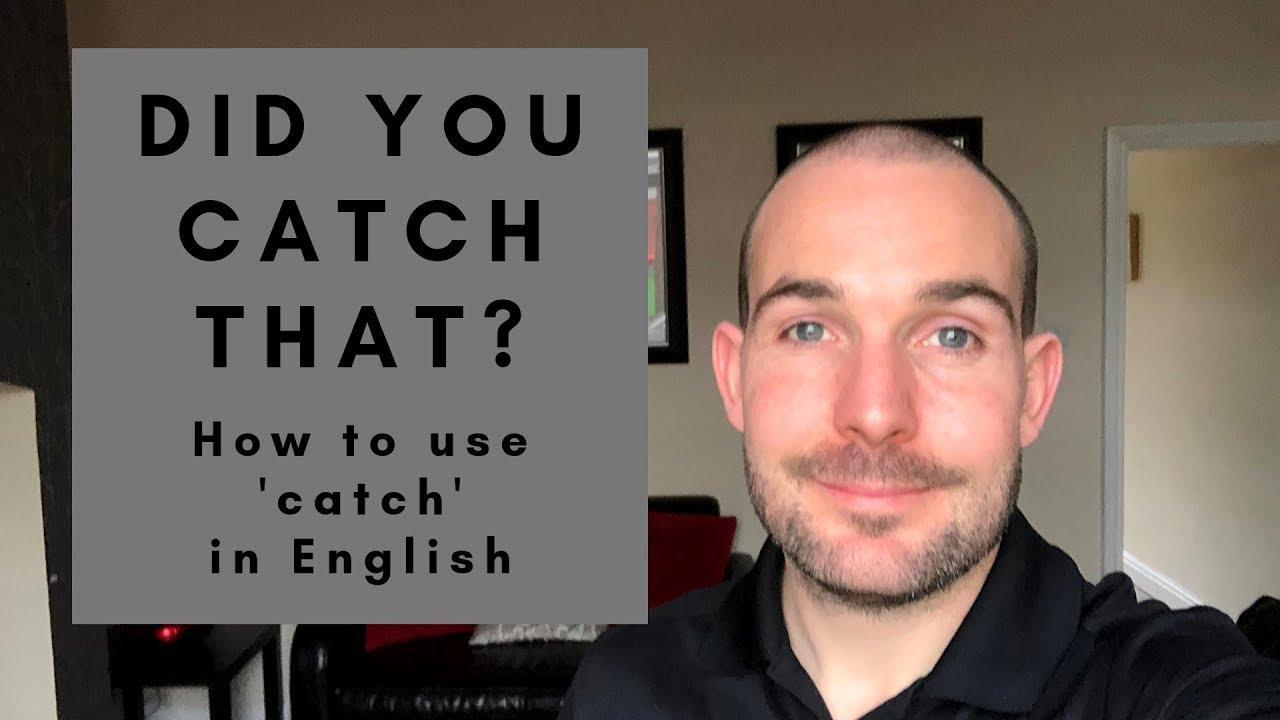 How To Use Catch In English YouTube how-to-use-catch-in-english-youtube