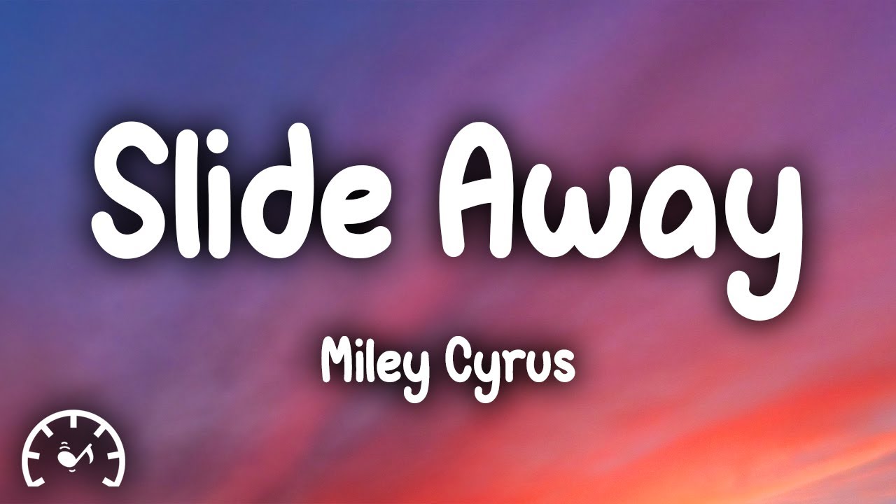 Miley Cyrus - Slide Away (Lyrics) - YouTube