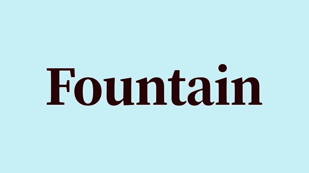 Fountain Pronunciation and Meaning - YouTube