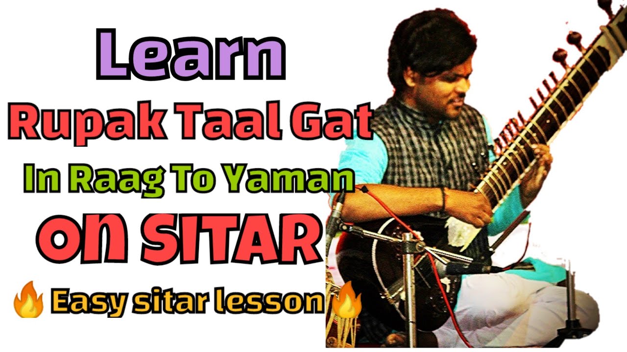Learn Raag Yaman Rupak Gat On Sitar Easy Sitar Lesson Youtube