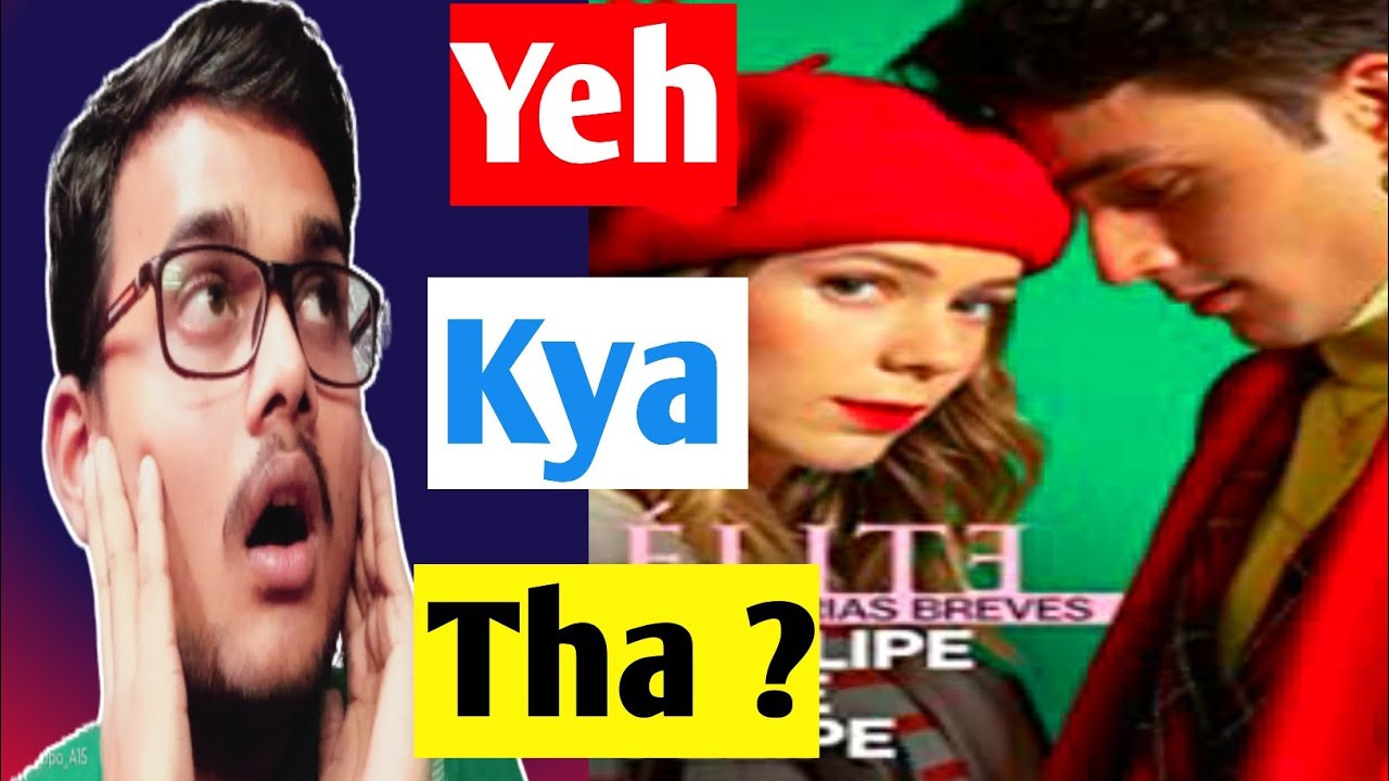 Elite Short Stories Phillips Caye Felipe | Netflix | Webseries Review ...