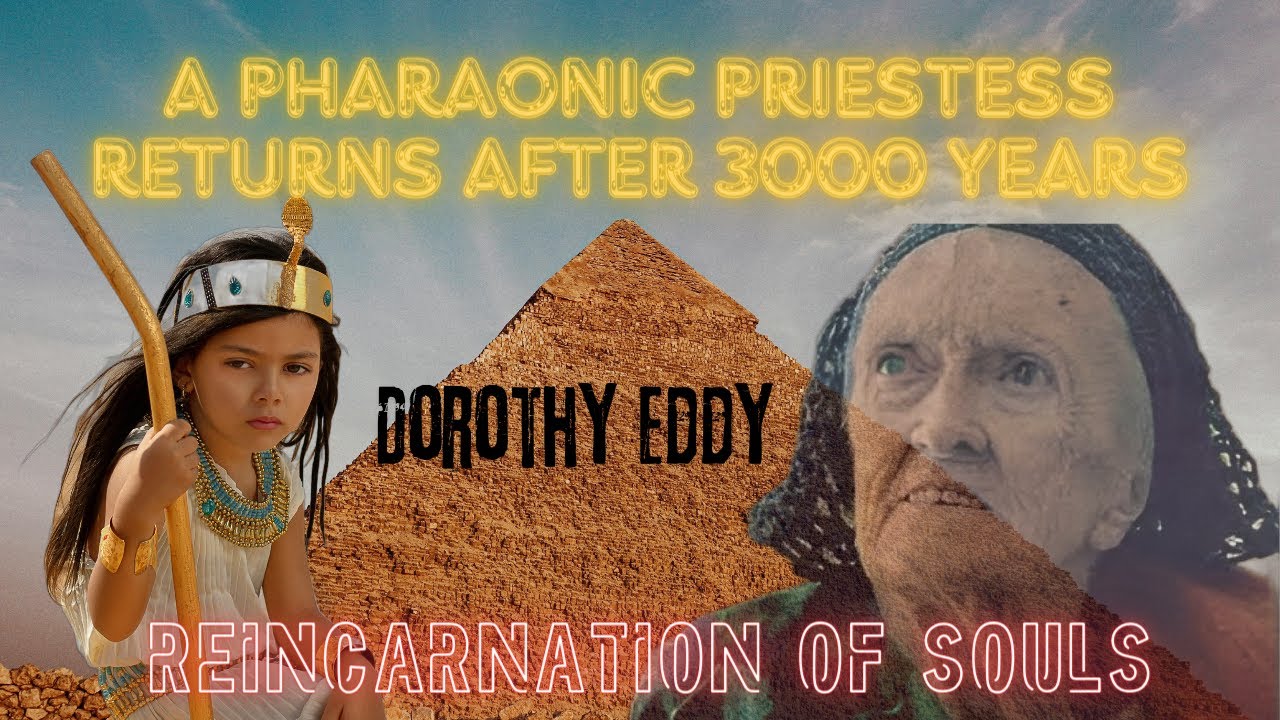 Dorothy Eddy, the British girl who lived in the body of an Egyptian ...
