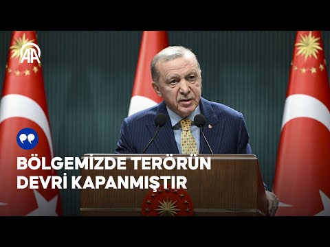 Cumhurbaşkanı Erdoğan: Bölgemizde terörün devri kapanmıştır