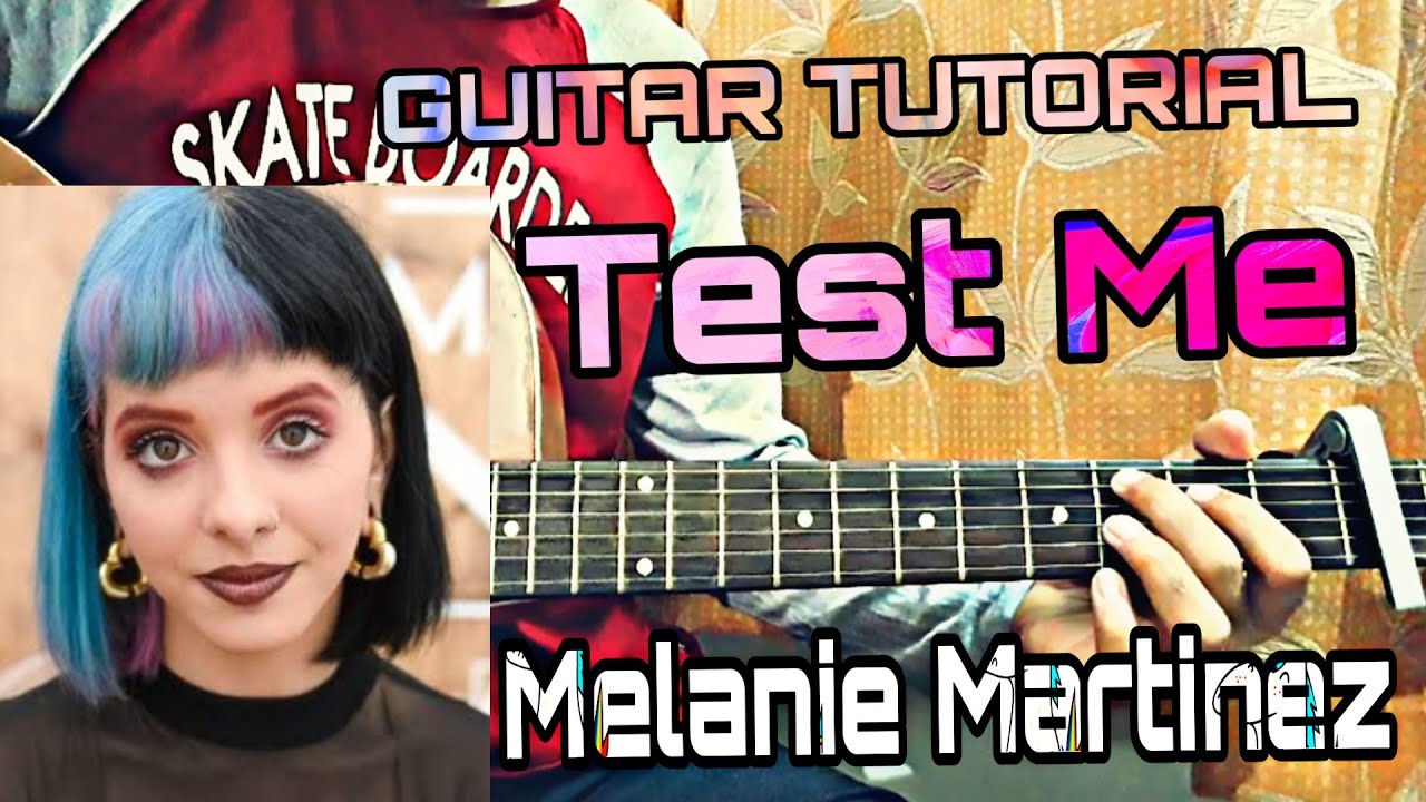 Test Me - Melanie Martinez // Easy Guitar Tutorial (Lesson)+How to play ...