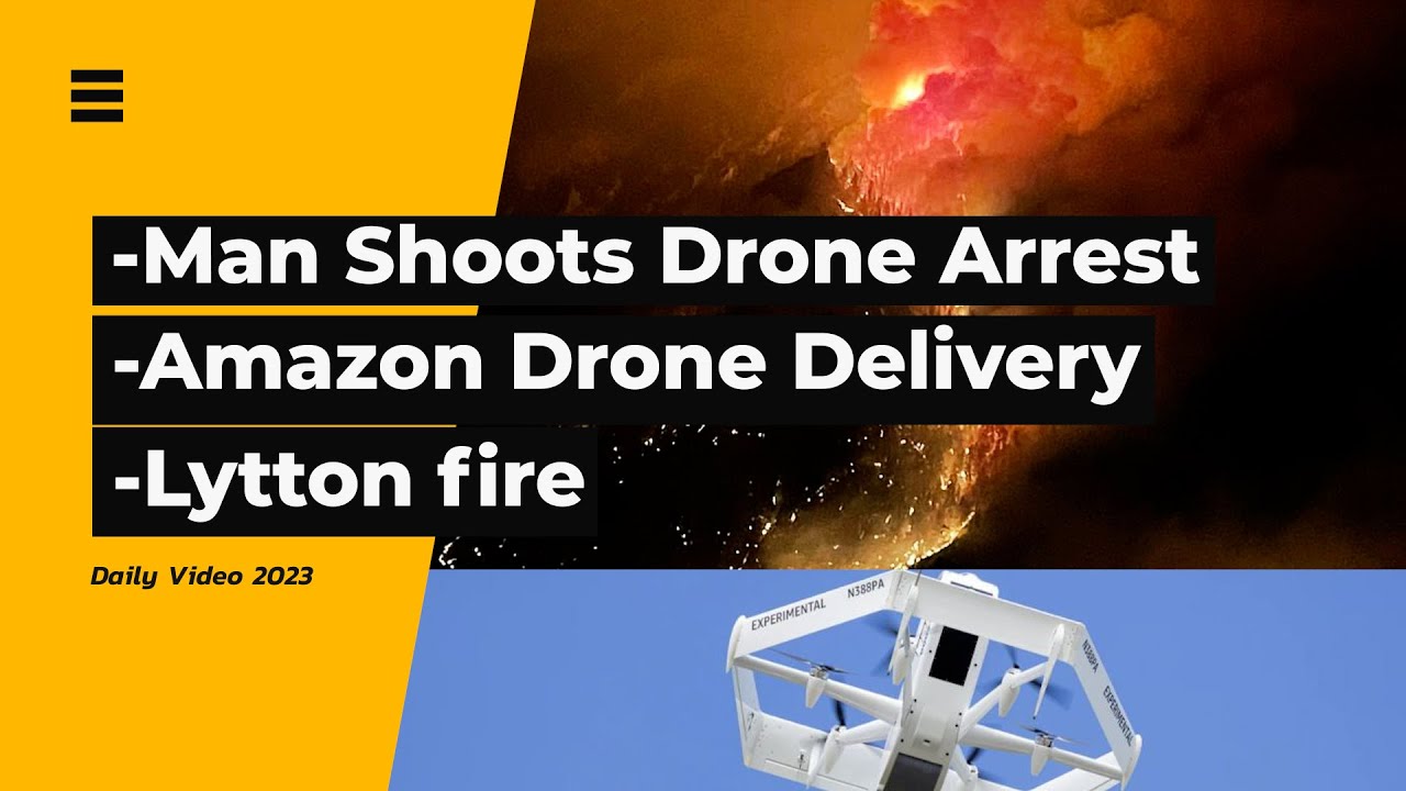Drone Shooter Arrest, Amazon Drone Delivery, BC Lytton Fire - YouTube