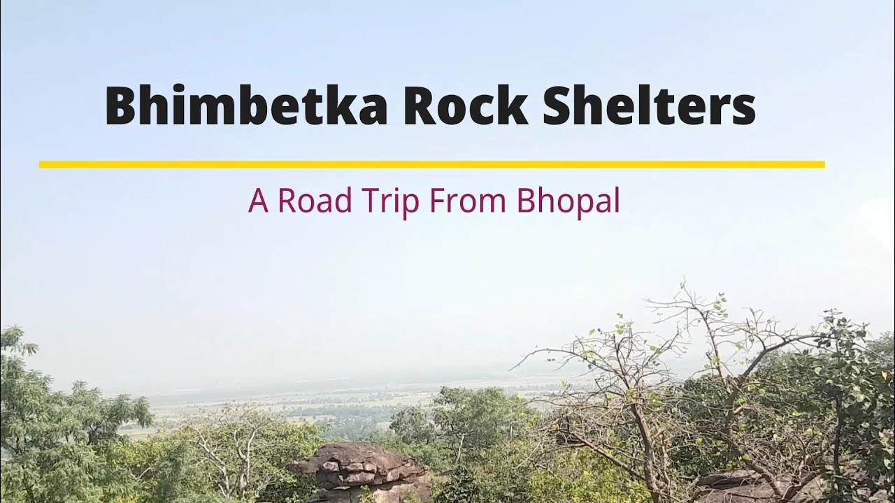 A quick Road Trip to Bhimbetka | Bhopal to Bhimbetka | UNESCO World ...