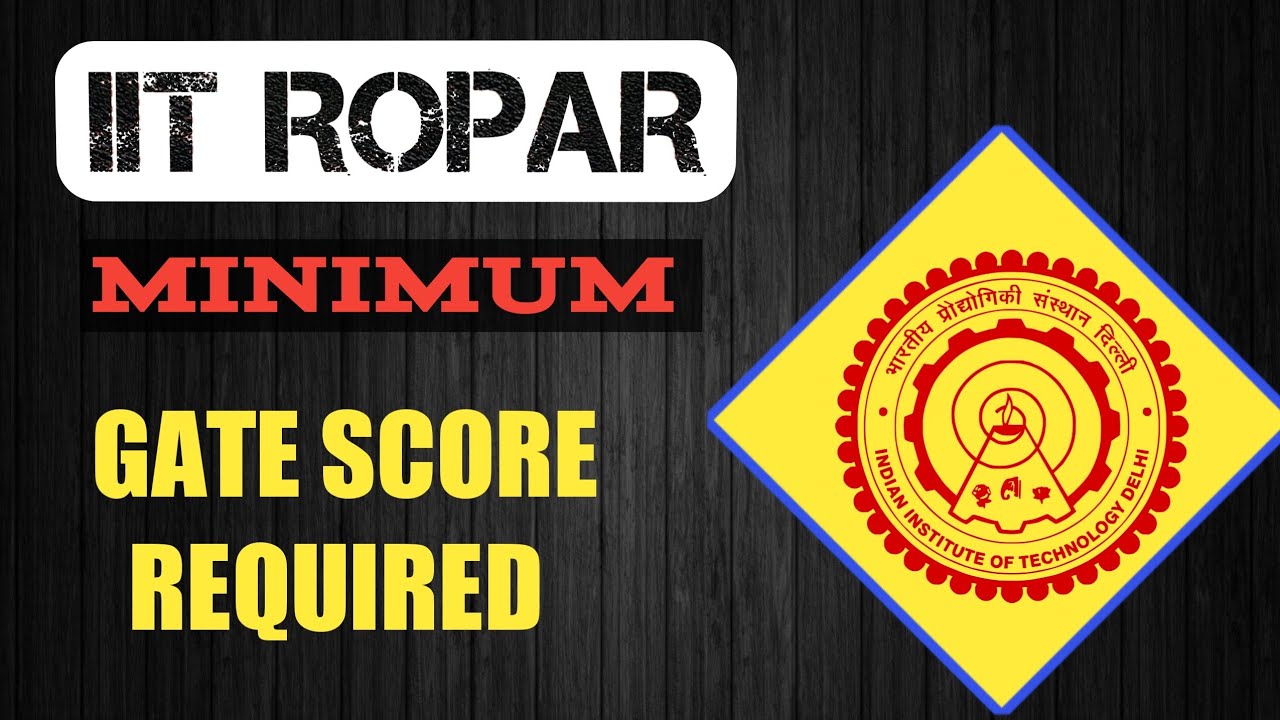 MINIMUM GATE SCORE REQUIRED IN IIT ROPAR। IIT ROPAR CUTTOFF । IIT ROPAR ...