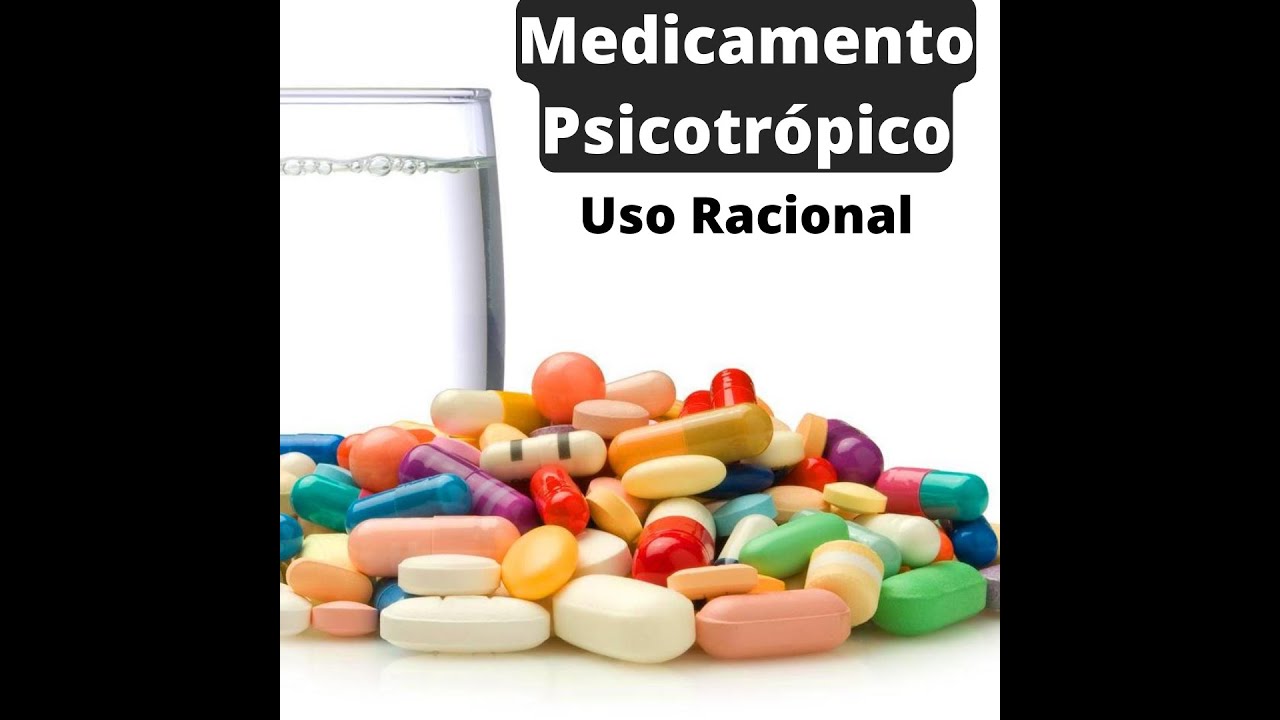 MEDICAMENTO PSICOTRÓPICO E SEU USO RACIONAL - YouTube
