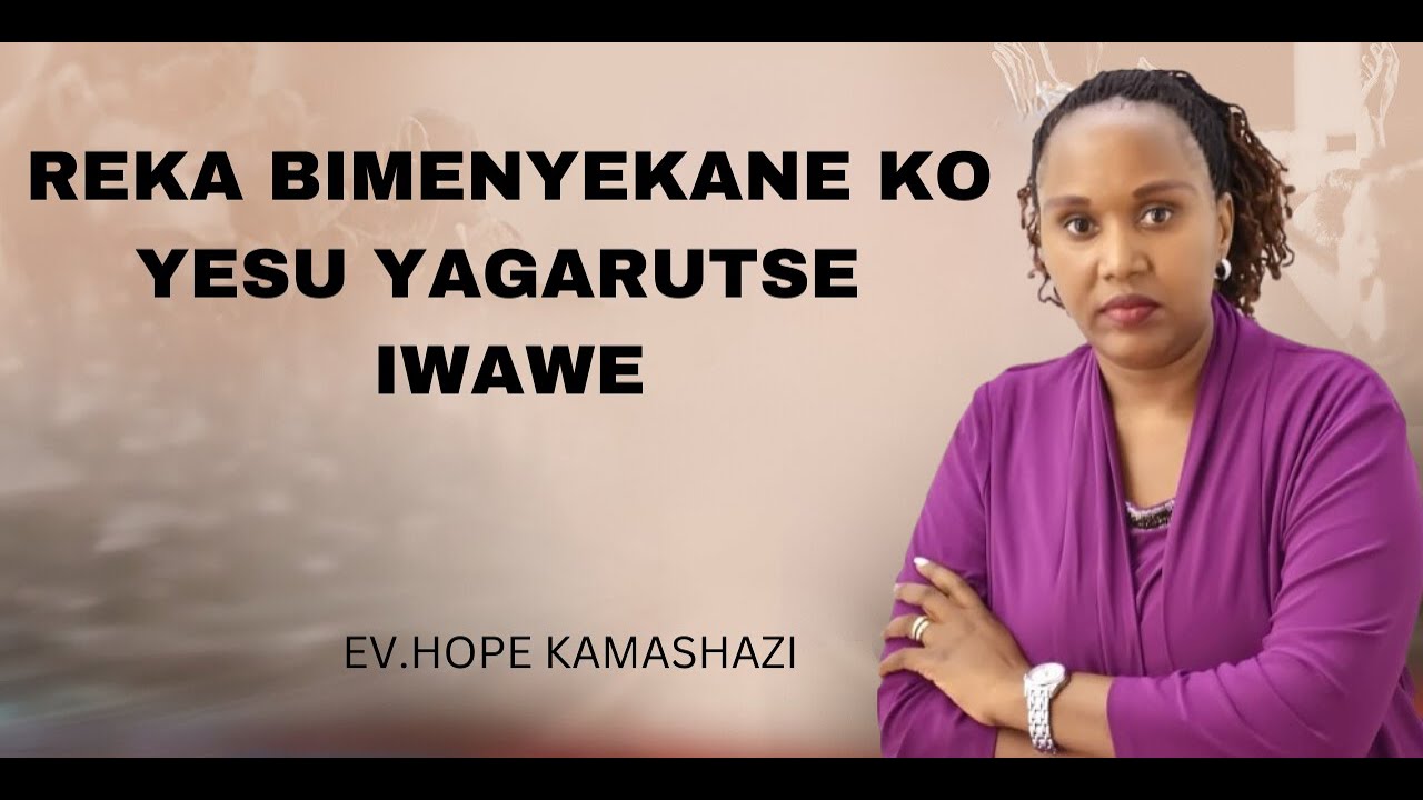 REKA BIMENYEKANE KO YESU YAGARUTSE IWAWE - YouTube