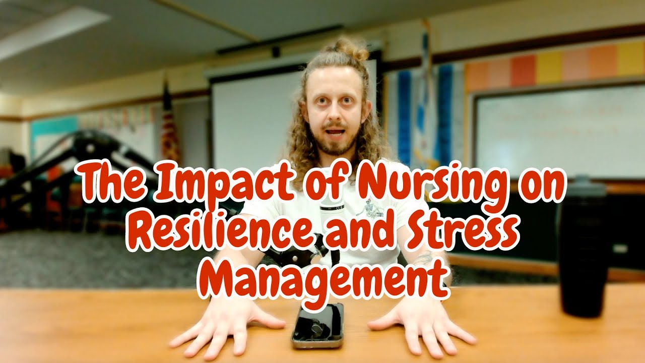 How Nursing Shapes Resilience and Stress Management - YouTube