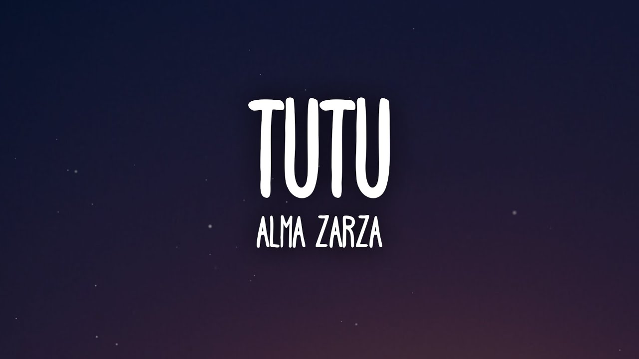 Alma Zarza - Tutu (Letra/Lyrics) tutututu tutututu [tiktok song] - YouTube