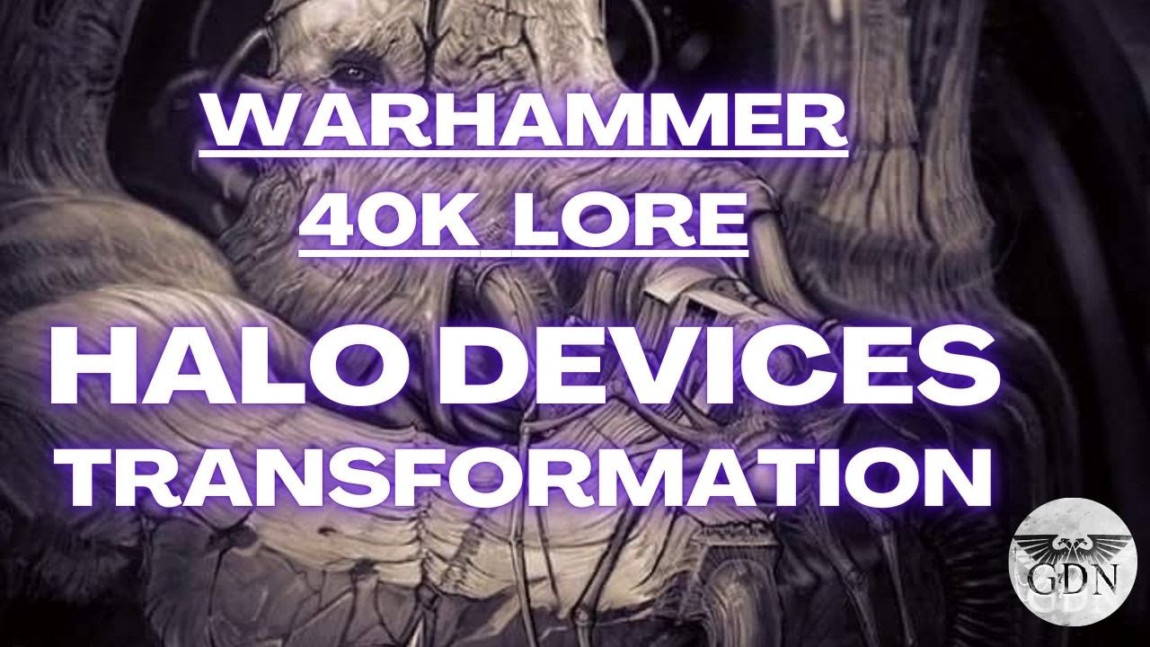 Warhammer 40k Lore - Halo Devices Transformation - YouTube