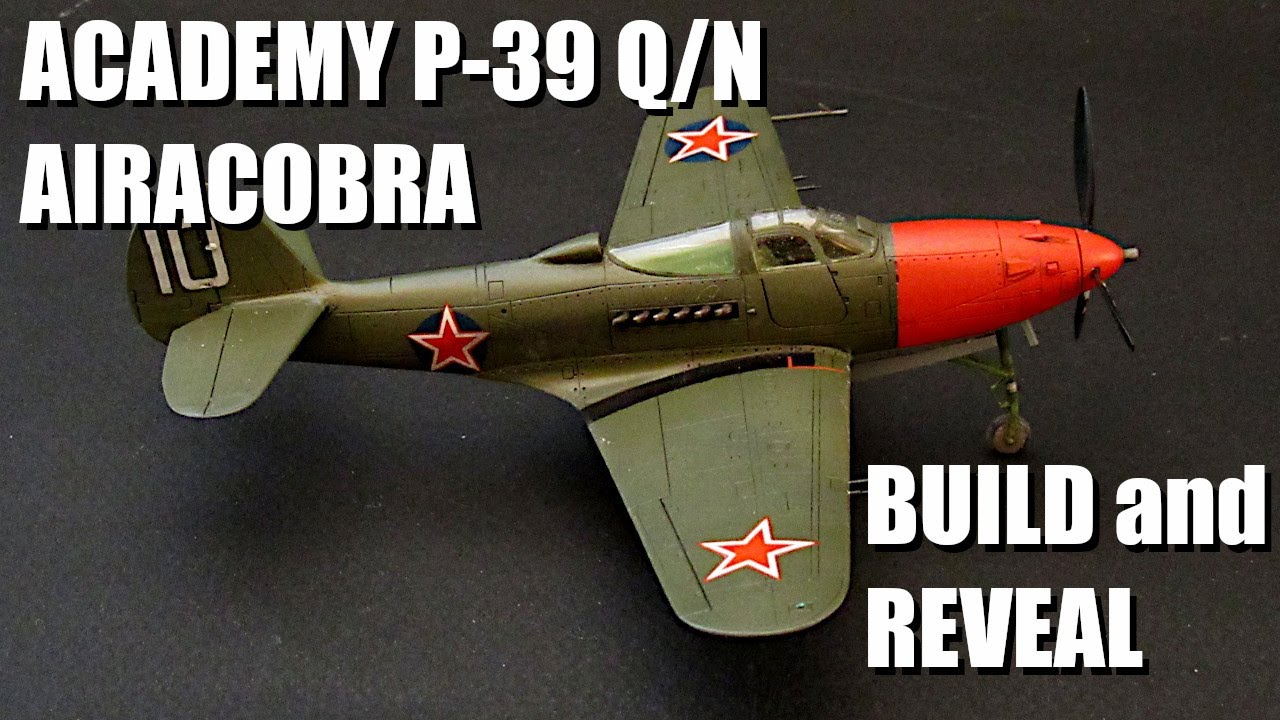 1/72 Academy P-39 Q/N Airacobra ~ build and reveal - YouTube