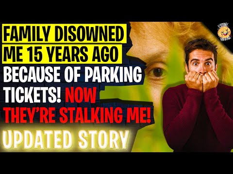 Family Disowned Me 15 Years Ago Because Of Parking Tickets! Now They're Stalking Me | Reddit Stories