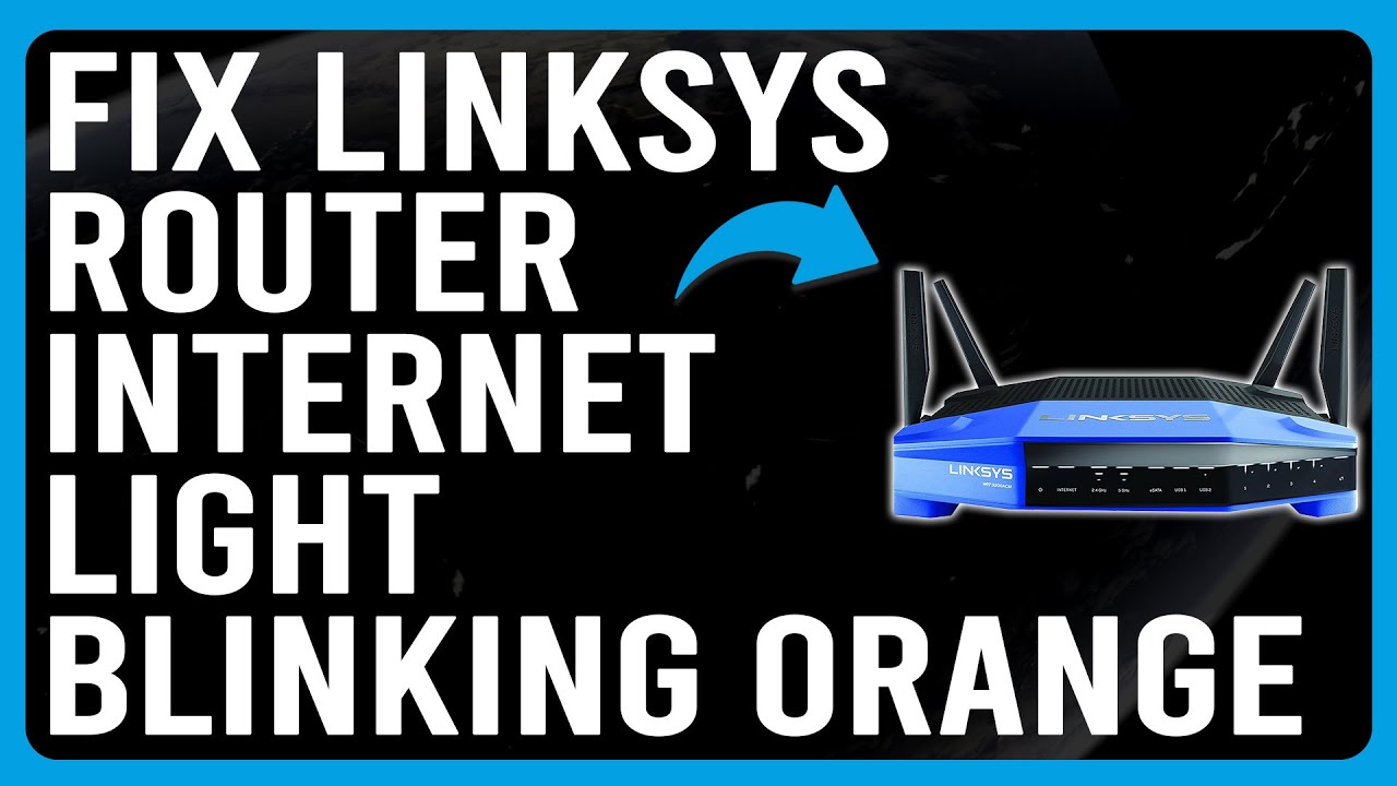 How To Fix Linksys Router Internet Light Blinking Orange (Firmware ...
