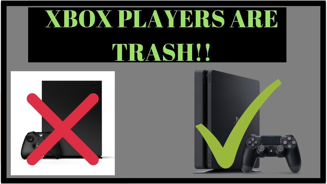 XBOX PLAYERS ARE TRASH!! - YouTube