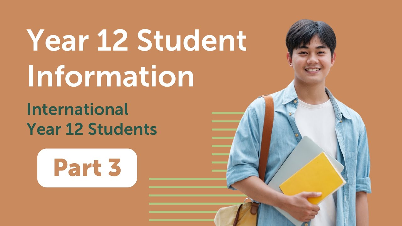 Year 12 student information - Part 3 (International Students) - YouTube