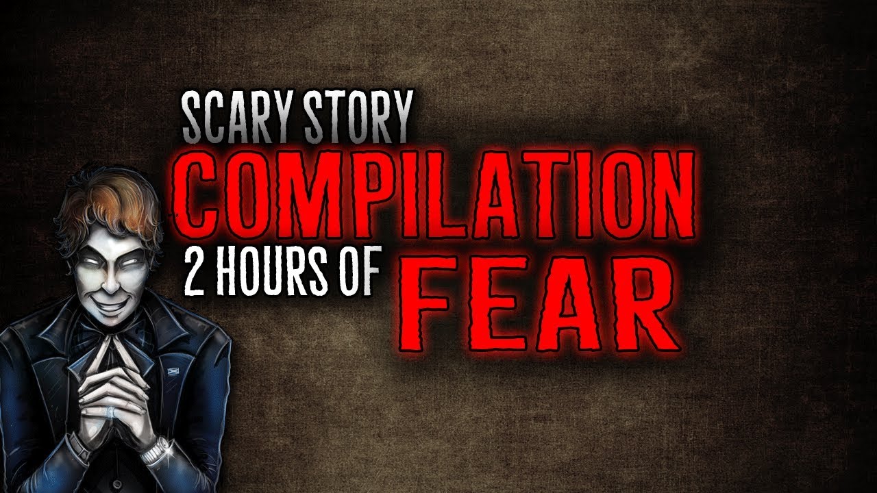 Scary Story Compilation: 2 Hours of FEAR 😈 - YouTube